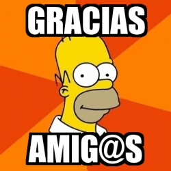 Meme Homer - Gracias Amig@s - 20451967