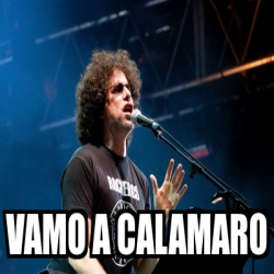 Meme Personalizado - vamo a calamaro - 20462558