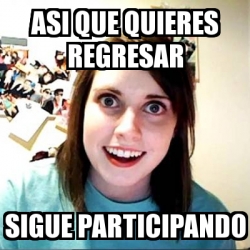 Meme Overly Attached Girlfriend - asi que quieres regresar sigue ...