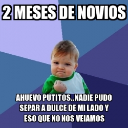 Meme Bebe Exitoso - 2 meses de novios ahuevo putitos..nadie pudo separ ...