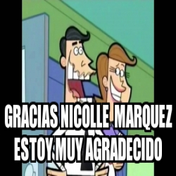 Meme Personalizado - gracias nicolle marquez estoy muy agradecido ...
