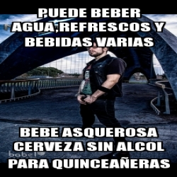 Meme Personalizado - PUEDE BEBER AGUA,REFRESCOS Y BEBIDAS VARIAS BEBE ...