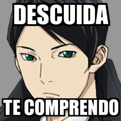 Meme Personalizado - descuida te comprendo - 20059897