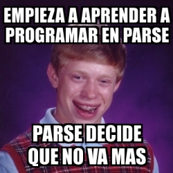 Meme Bad Luck Brian - Empieza a aprender a programar en parse parse ...
