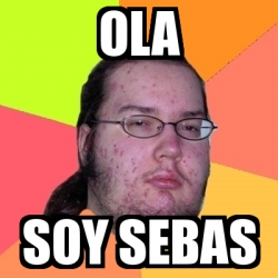 Meme Friki - ola soy sebas - 20550860