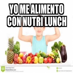 Meme Personalizado - yo ME ALIMENTO CON NUTRI LUNCH - 20553715