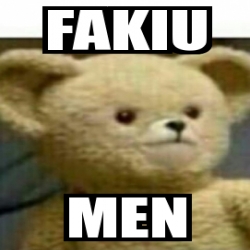 Meme Personalizado - fakiu men - 20557985