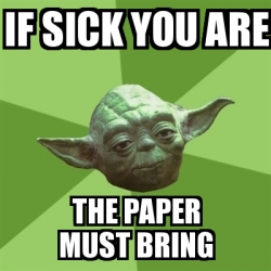 Meme Yoda - If sick you are the paper must bring - 20677317