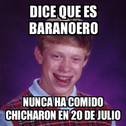 Meme Bad Luck Brian - dice que es Baranoero nunca ha comido chicharon ...