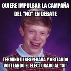 Meme Bad Luck Brian - quiere impulsar la campaÃ±a del "no" en debate ...