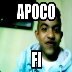 Meme Personalizado - apoco fi - 20082605