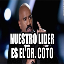 Meme Personalizado - Nuestro lider es el Dr. Coto - 20087841