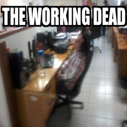 Meme Personalizado - the working dead - 20809333