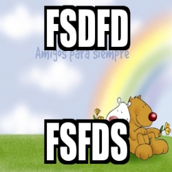 Meme Personalizado - fsdfd fsfds - 20878026