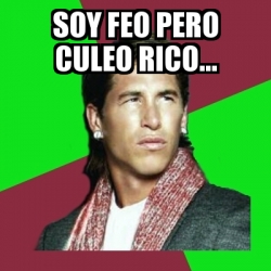 Meme Sergio Ramos - soy feo pero culeo rico... - 20879191