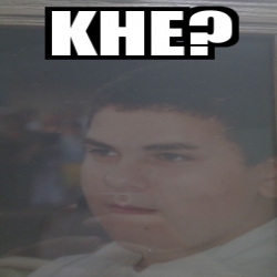 Meme Personalizado - KHE? - 20939937