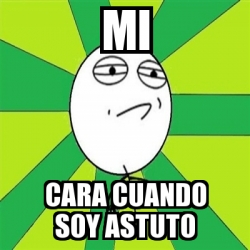 Meme Challenge Accepted - mi cara cuando soy astuto - 20981828