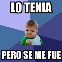 Meme Bebe Exitoso - Lo tenia Pero se me fue - 21005896