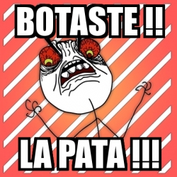 Meme I Hate - bOTASTE !! lA PATA !!! - 21135392
