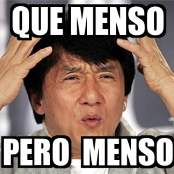 Meme Jackie Chan - que menso pero menso - 21272502