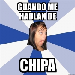 Meme Annoying Facebook Girl - cuando me hablan de chipa - 21311642