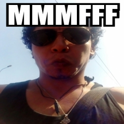 Meme Personalizado - Mmmfff - 21426613