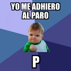 Meme Bebe Exitoso - YO ME ADHIERO AL PARO P - 21435342