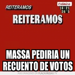 Meme Personalizado - Massa pediria un recuento de votos - 21454357