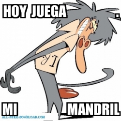 Meme Personalizado - hoy juega . mi mandril - 21485523