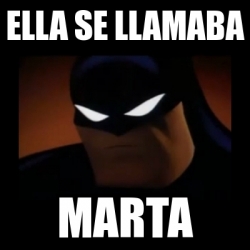 Meme Disapproving Batman - ella se llamaba marta - 21513362