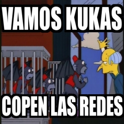 Meme Personalizado - vamos kukas copen las redes - 21527185
