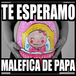 Meme Personalizado - Te esperamo Malefica de papa - 21531762