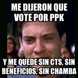 Meme crying peter parker - ME DIJERON QUE VOTE POR PPK Y ME QUEDE SIN ...
