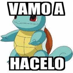 Meme Personalizado - vamo a hacelo - 21579135