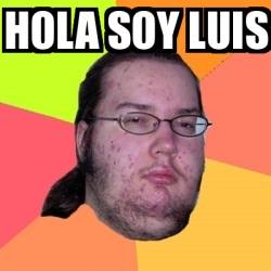 Meme Friki - hola soy luis - 21635156
