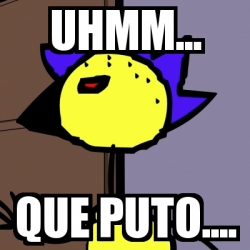 Meme Personalizado - uhmm... que puto.... - 21684946