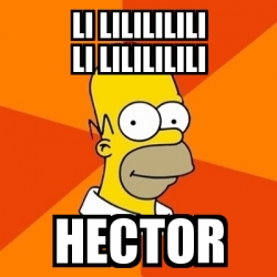 Meme Homer - li lilililili li lilililili hector - 21794907