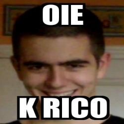 Meme Personalizado - OIE K RICO - 21842536
