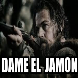 Meme Personalizado - dame el jamon - 21950398