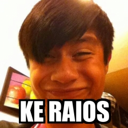 Meme Personalizado - KE RAIOS - 21976221