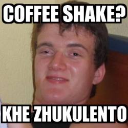 Meme Stoner Stanley - coffee shake? khe zhukulento - 21991775