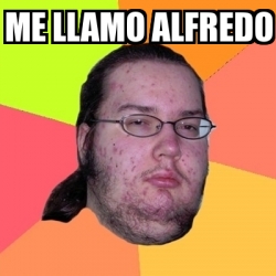 Meme Friki - Me llamo alfredo - 22007684
