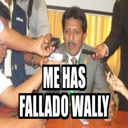 Meme Personalizado - me has fallado wally - 22013745