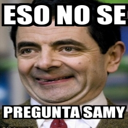 Meme Personalizado - eSO NO SE PREGUNTA SAMY - 22119040