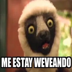 Meme Personalizado - ME ESTAY WEVEANDO - 22139753