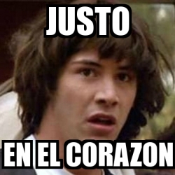 Meme Keanu Reeves - justo en el corazon - 22156597