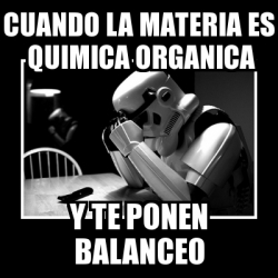Meme Sad Trooper - Cuando la materia es quimica organica y te ponen ...