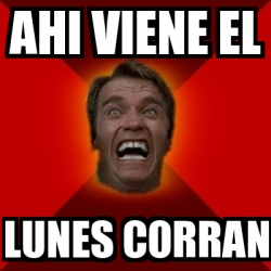 Meme Arnold - ahi viene el lunes corran - 22208751