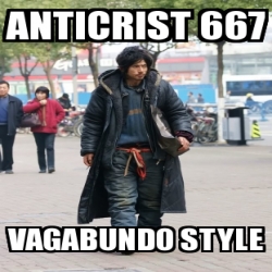 Meme Personalizado - ANTICRIST 667 VAGABUNDO STYLE - 22289007