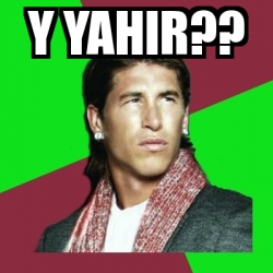 Meme Sergio Ramos - Y yahir?? - 22318348